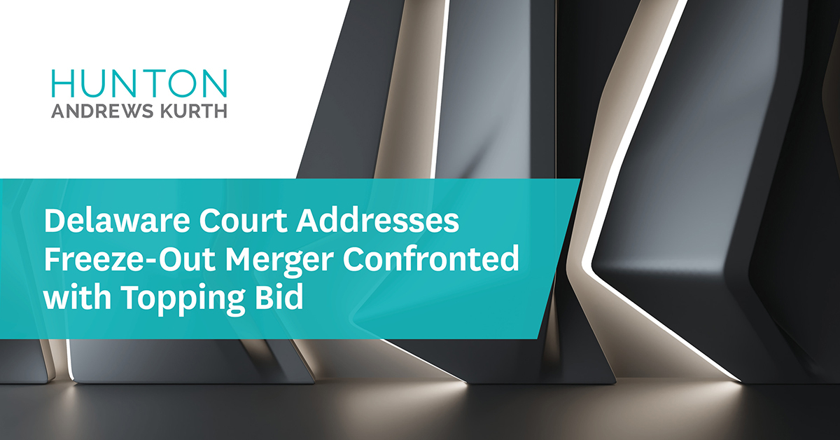 Delaware Court Addresses Freeze-Out Merger Confronted with Topping Bid