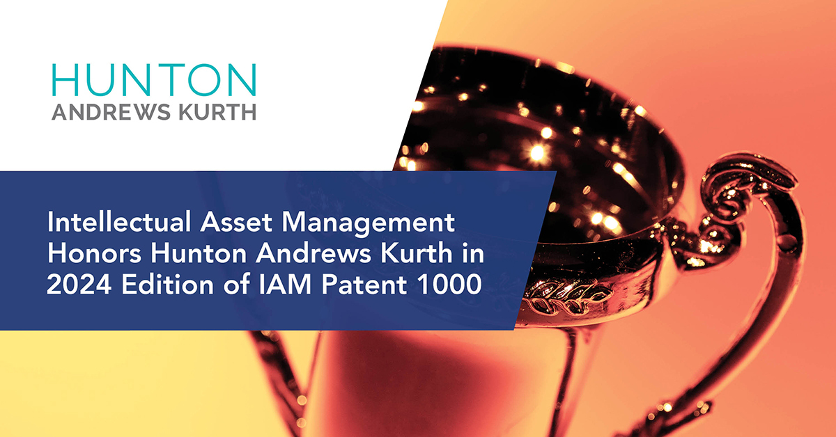 Intellectual Asset Management Honors Hunton Andrews Kurth in 2024 ...
