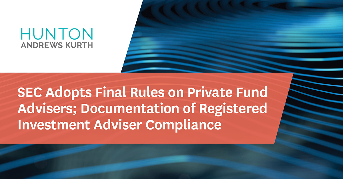 SEC Adopts Final Rules on Private Fund Advisers; Documentation of Registered Investment Adviser ...