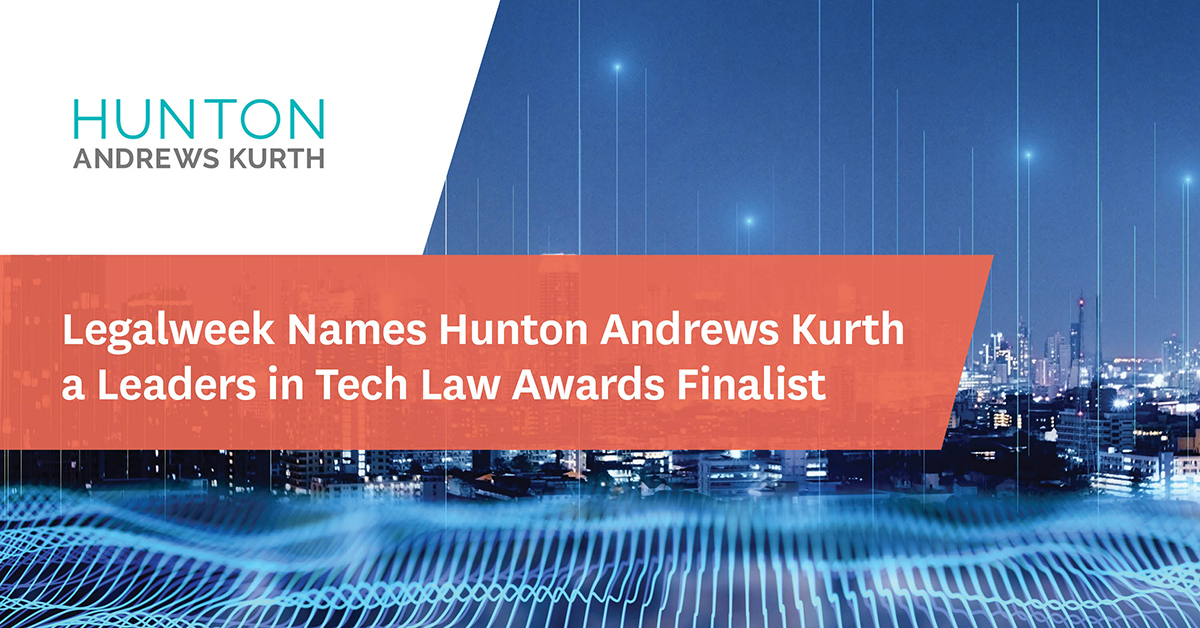 Legalweek Names Hunton Andrews Kurth a Leaders in Tech Law Awards Finalist