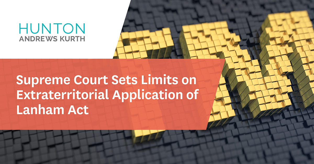 Supreme Court Sets Limits on Extraterritorial Application of Lanham Act