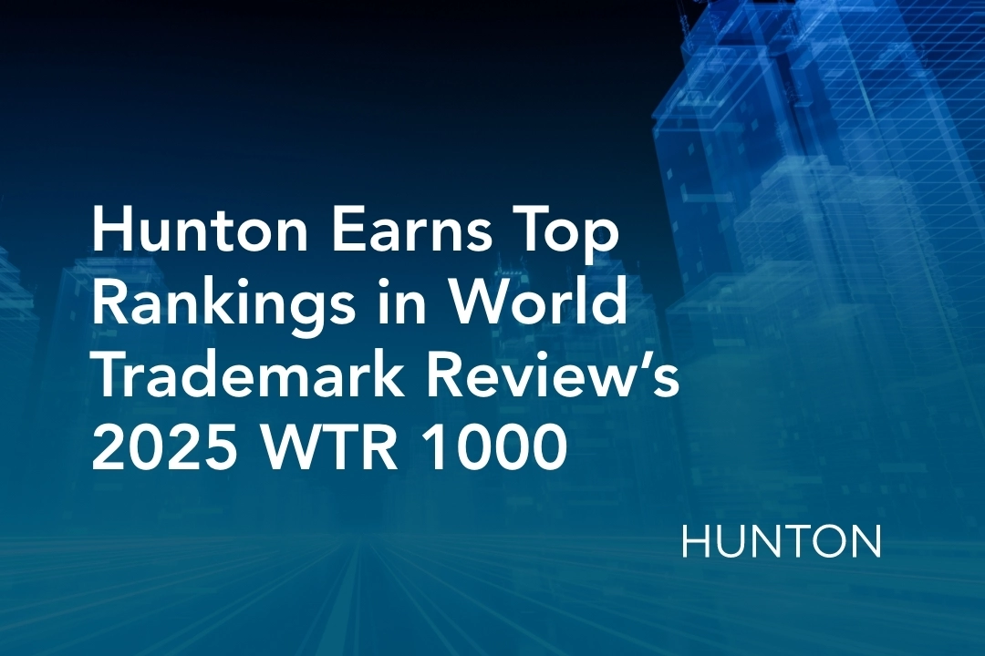Hunton Earns Top Rankings in World Trademark Review’s 2025 WTR 1000