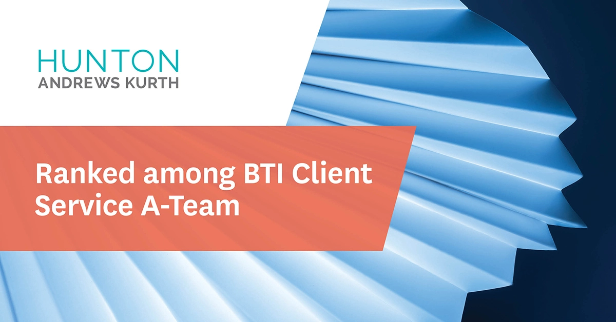Hunton Andrews Kurth Ranks among BTI Client Service A-Team