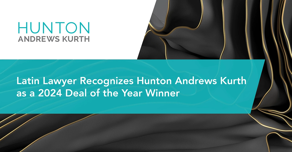 Latin Lawyer Recognizes Hunton Andrews Kurth as a 2024 Deal of the Year ...