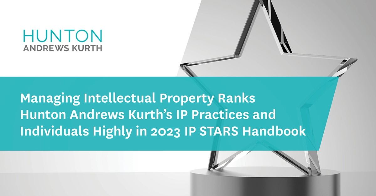 Managing Intellectual Property Ranks Hunton Andrews Kurth’s IP Practices and Individuals Highly ...