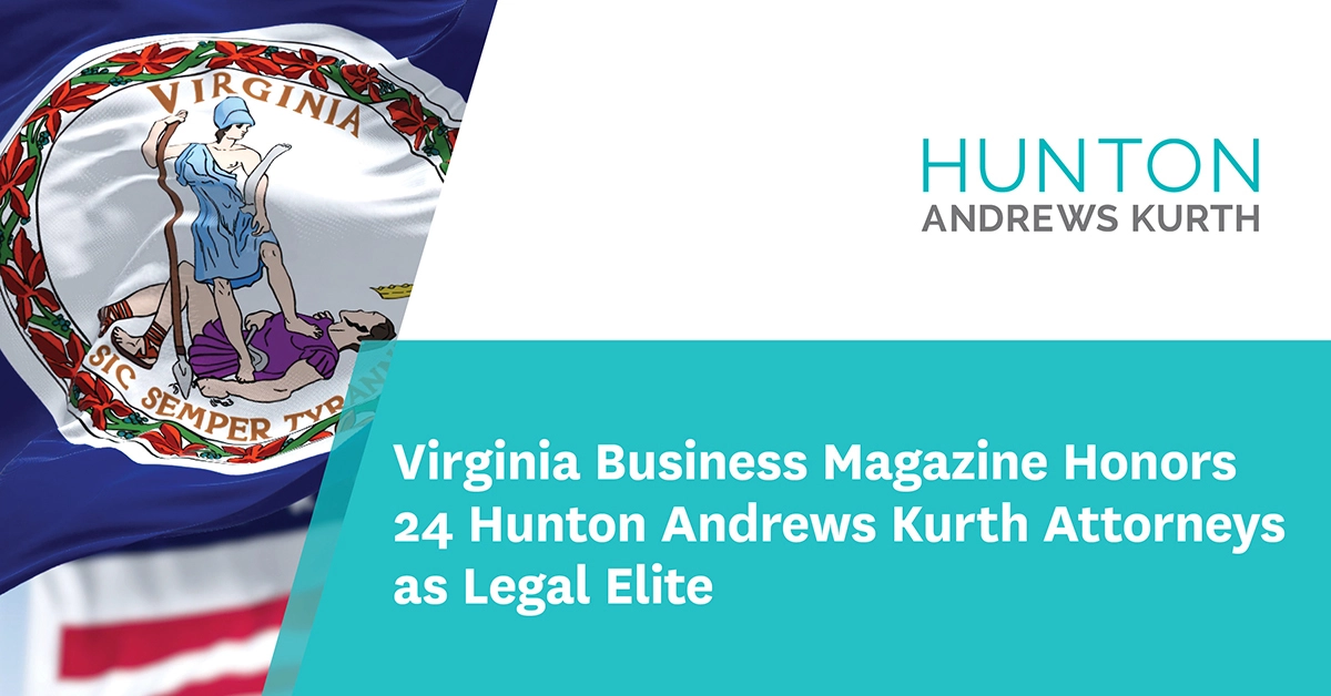 Virginia Business Magazine Honors 24 Hunton Andrews Kurth Attorneys as ...