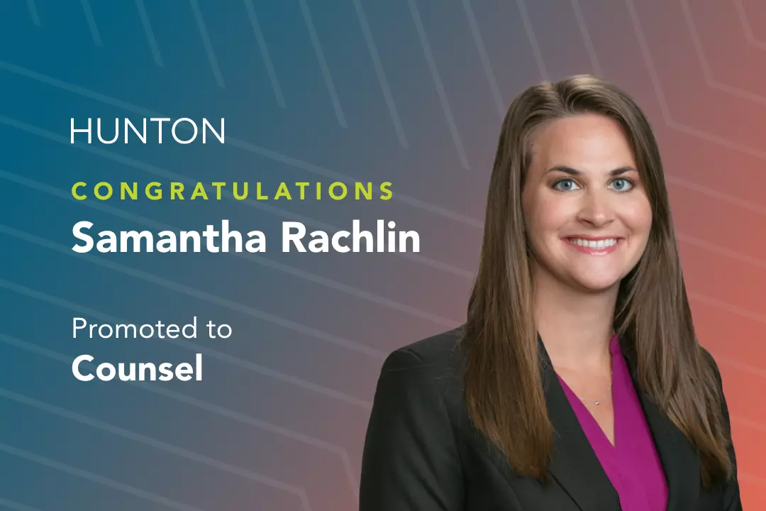 Hunton Andrews Kurth Promotes Samantha Rachlin to Counsel