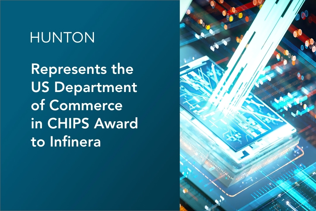 Hunton Represents the US Department of Commerce in CHIPS Award to Infinera