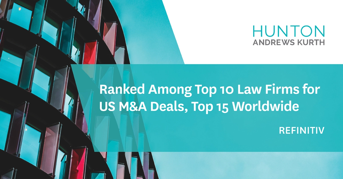 Hunton Andrews Kurth Maintains Strong Performance in Refinitiv’s Q3 M&A League Tables