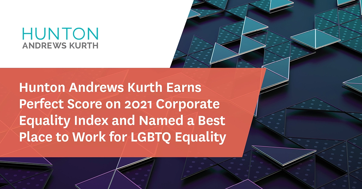 Hunton Andrews Kurth Earns Perfect Score on 2021 Corporate Equality ...