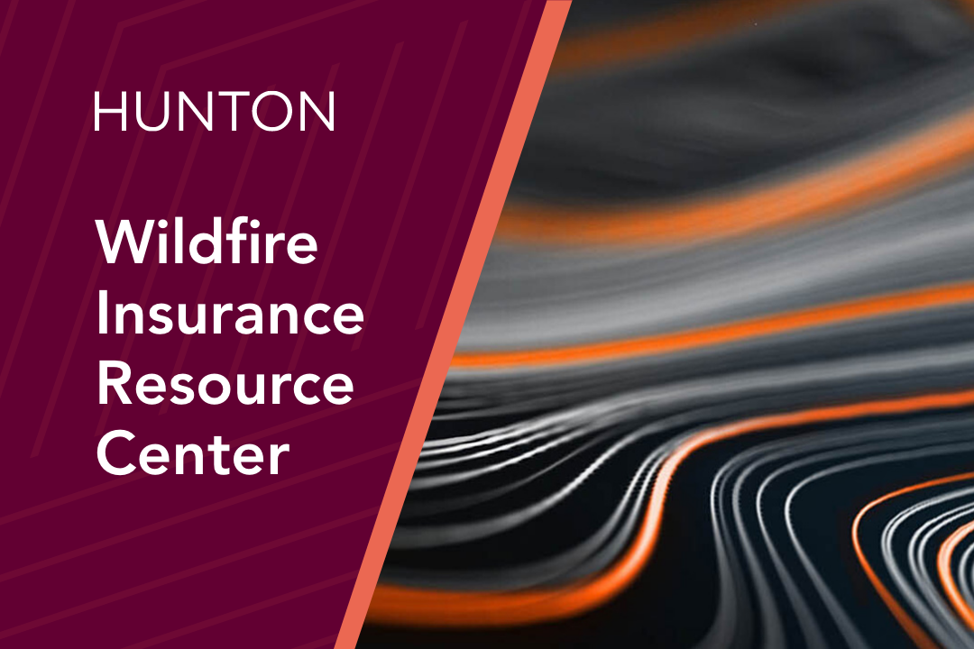 Hunton Launches Wildfire Insurance Resource Center