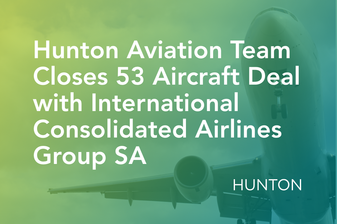 Hunton Aviation Team Closes 53 Aircraft Deal with International ...