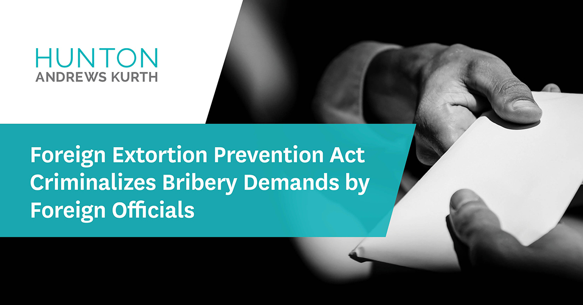 Foreign Extortion Prevention Act Criminalizes Bribery Demands by ...