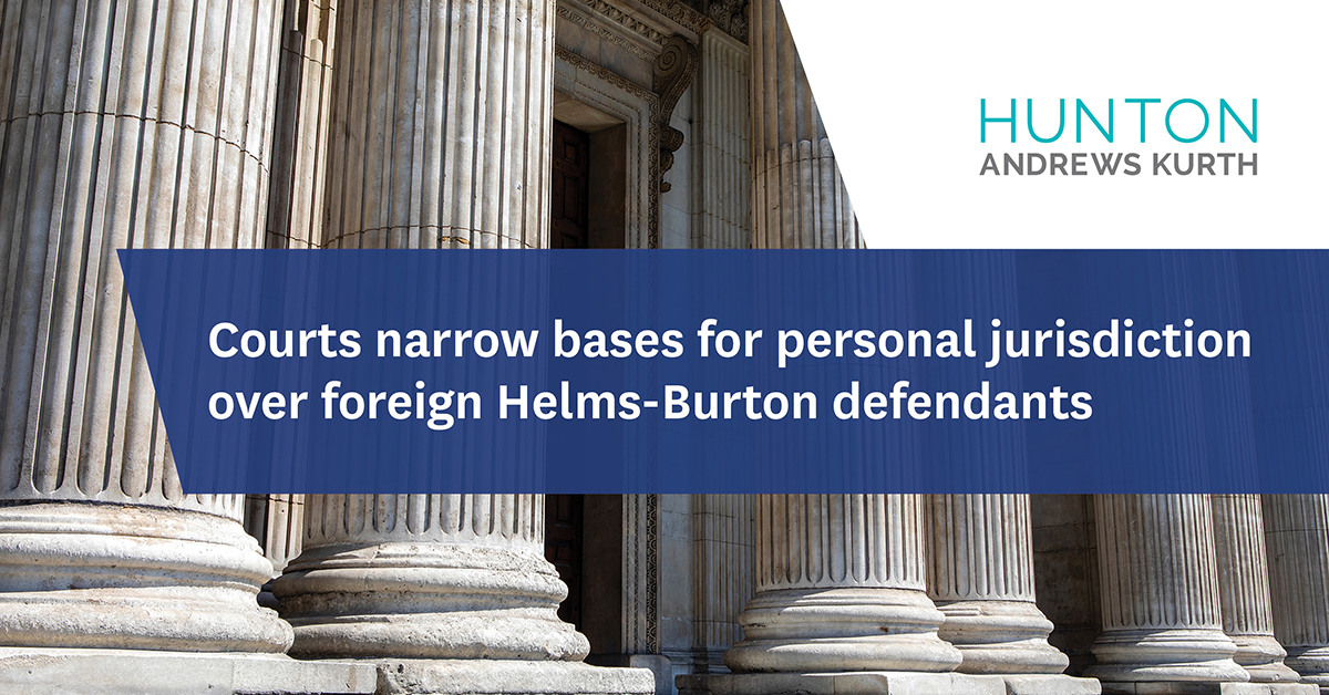 Courts Narrow Bases for Personal Jurisdiction Over Foreign Helms-Burton ...