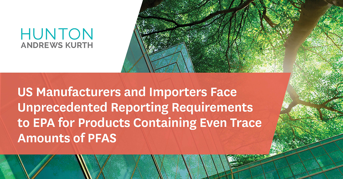 US Manufacturers and Importers Face Unprecedented Reporting ...